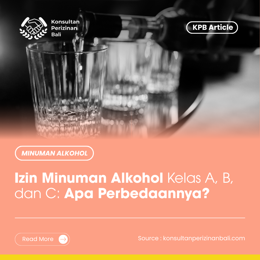 Izin Minuman Alkohol Kelas A, B, dan C : Apa Perbedaannya?